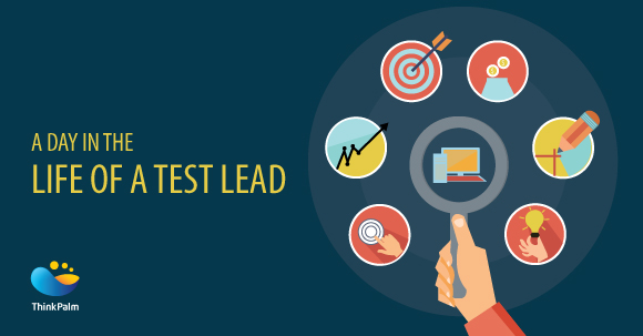 A Day in the Life of a Test Lead: ThinkPalm